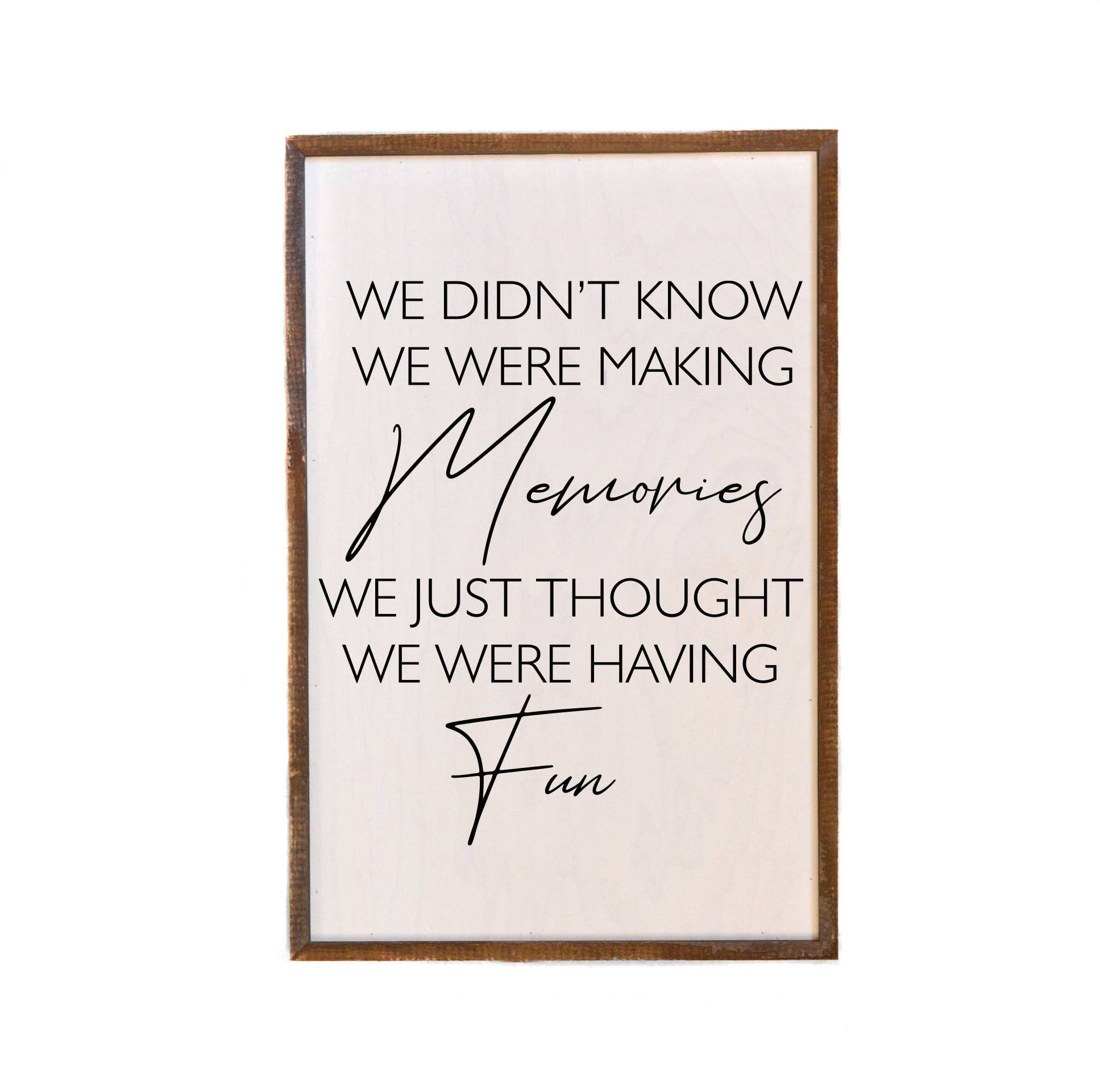 12x18 We Didn't Know We Were Making Memories Wood Box Sign | Ang&Co